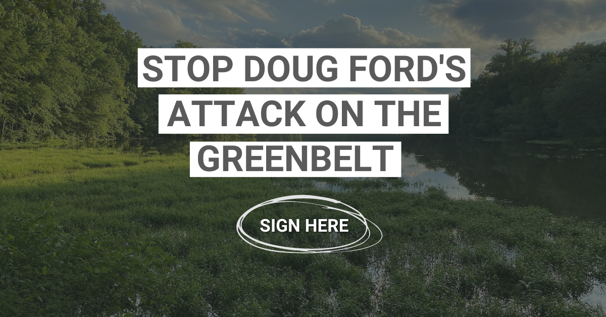 Stop Doug Ford’s Attack on the Greenbelt « Canada's NDP